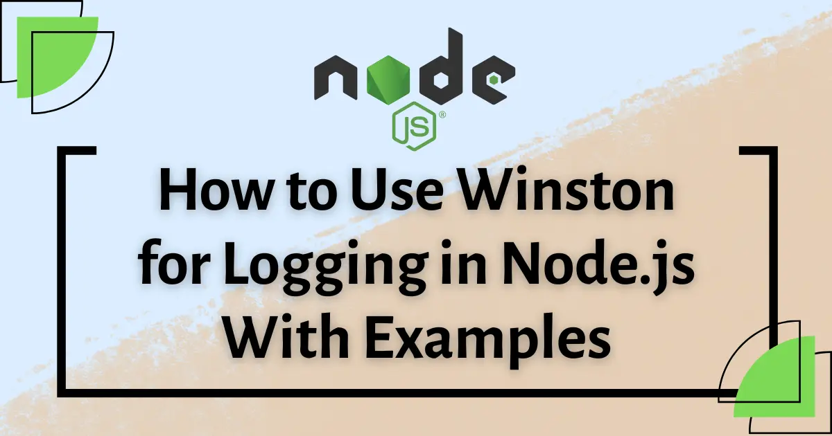 How to Use Winston for Logging in Node.js with Examples