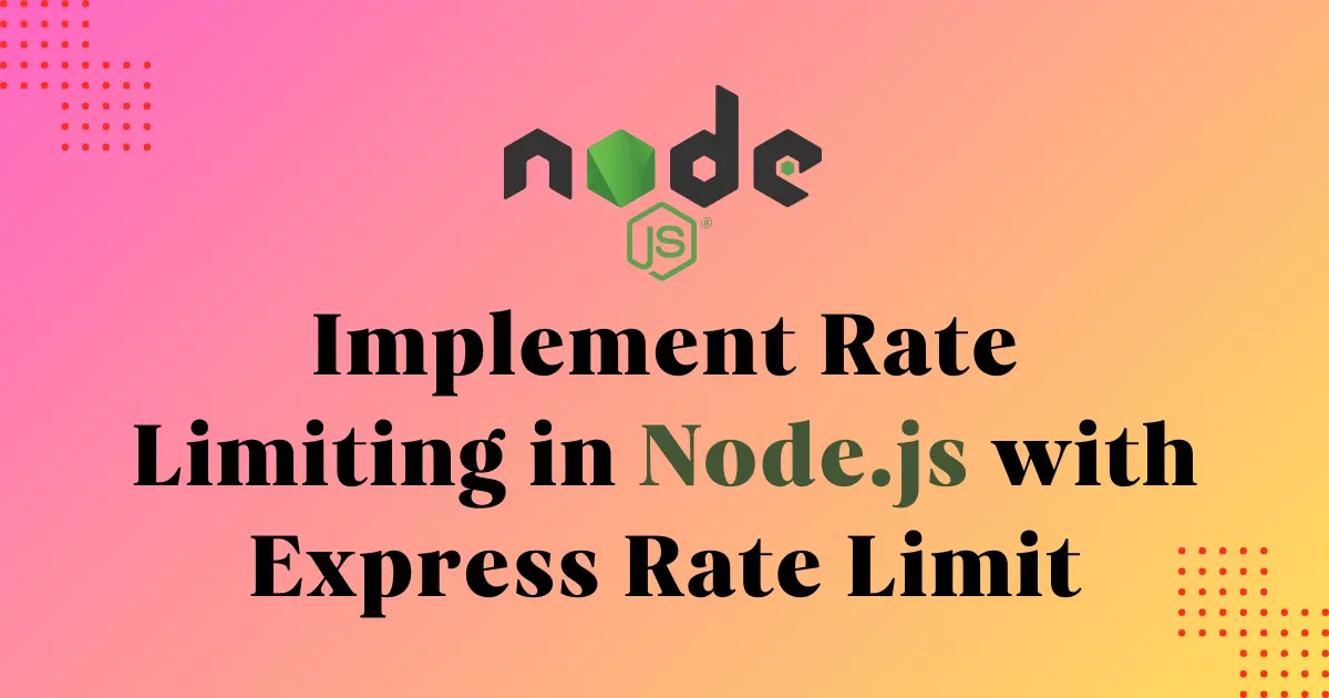 Implement Rate Limiting in Node.js with Express-Rate-Limit