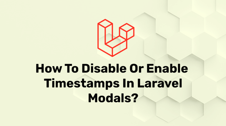 How To Disable Or Enable Timestamps In Laravel Models Code Wolfy